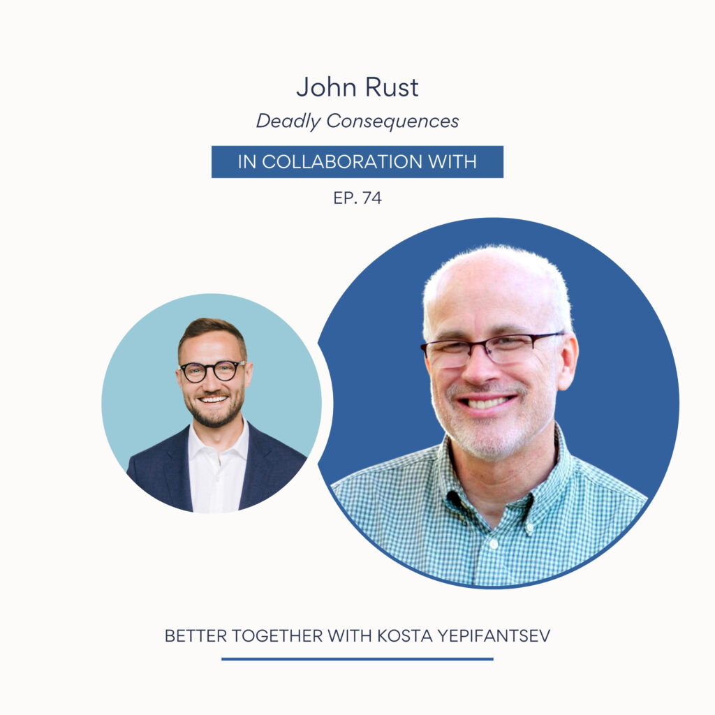 Deadly Consequences with John Rust | kostayepifantsev.com